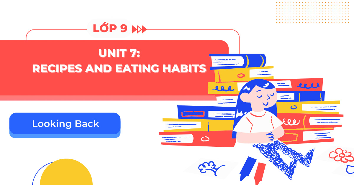 Tiếng Anh lớp 9 Unit 7: Looking back - Trang 16, 17 - Sách mới