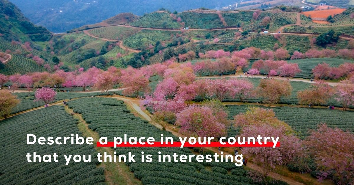 Describe a place in your country that you think is interesting