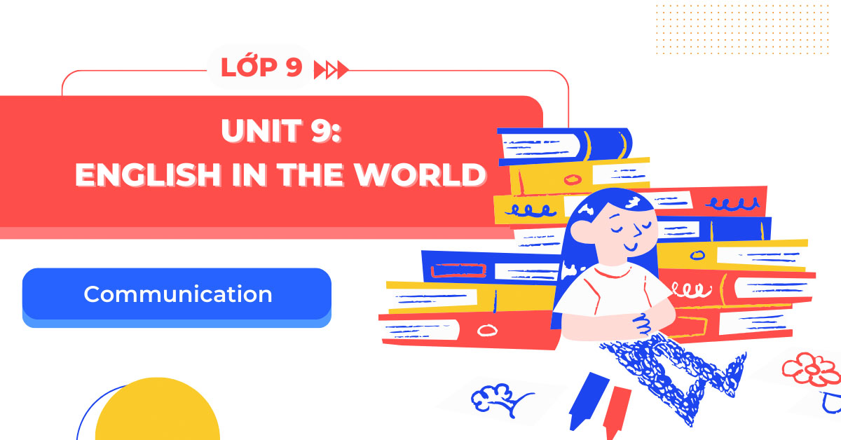 Giải tiếng Anh lớp 9 Unit 9: Communication - trang 37 - tập 2 - Sách mới