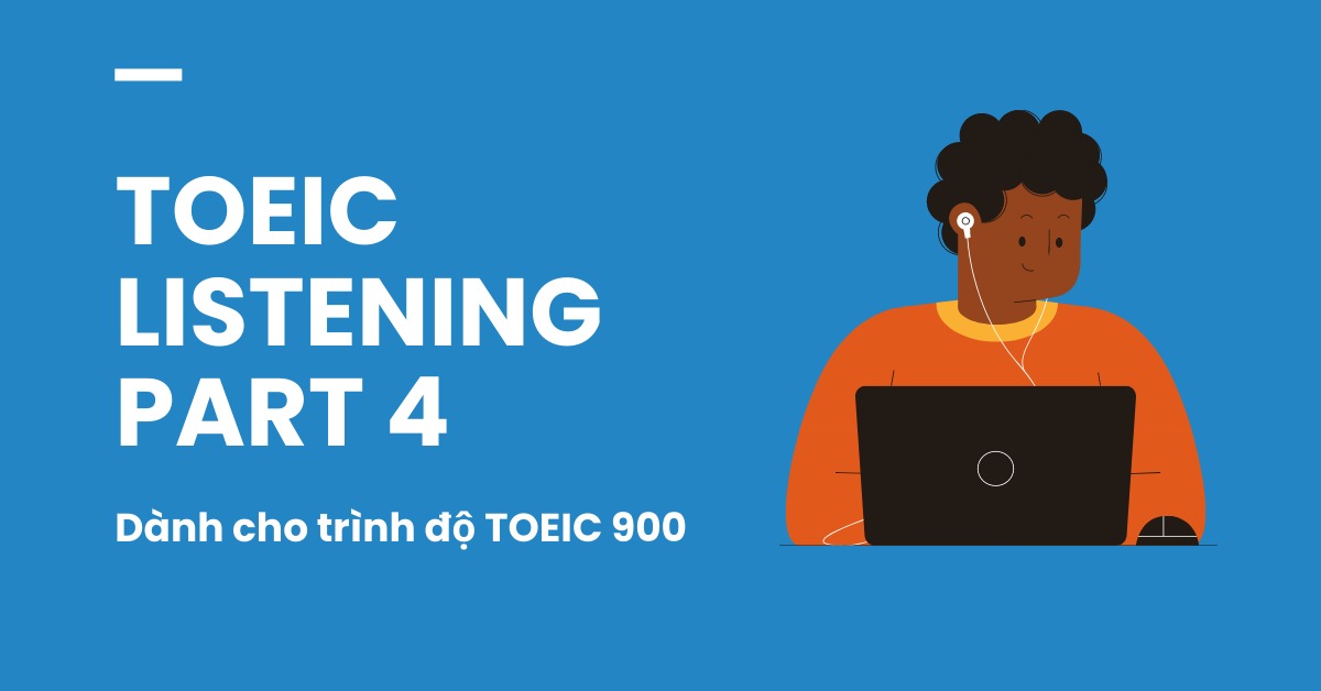 Dạng câu hỏi tin nhắn thoại độc thoại dành cho trình độ TOEIC 900