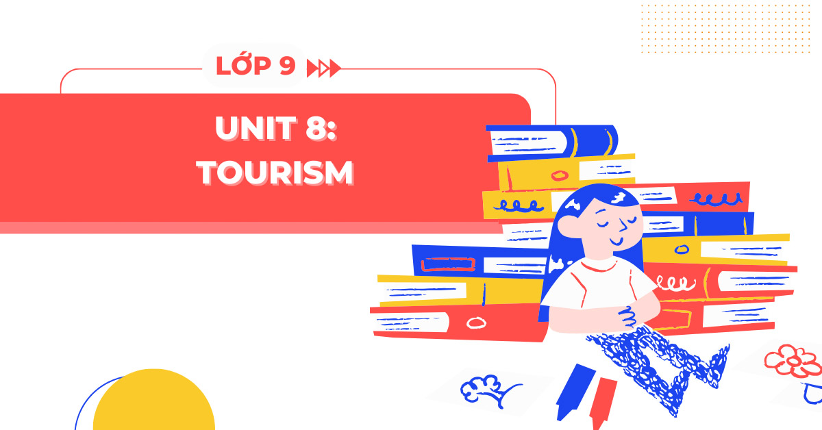 Tiếng Anh lớp 9 Unit 8: Tourism - Sách mới - ZIM Academy