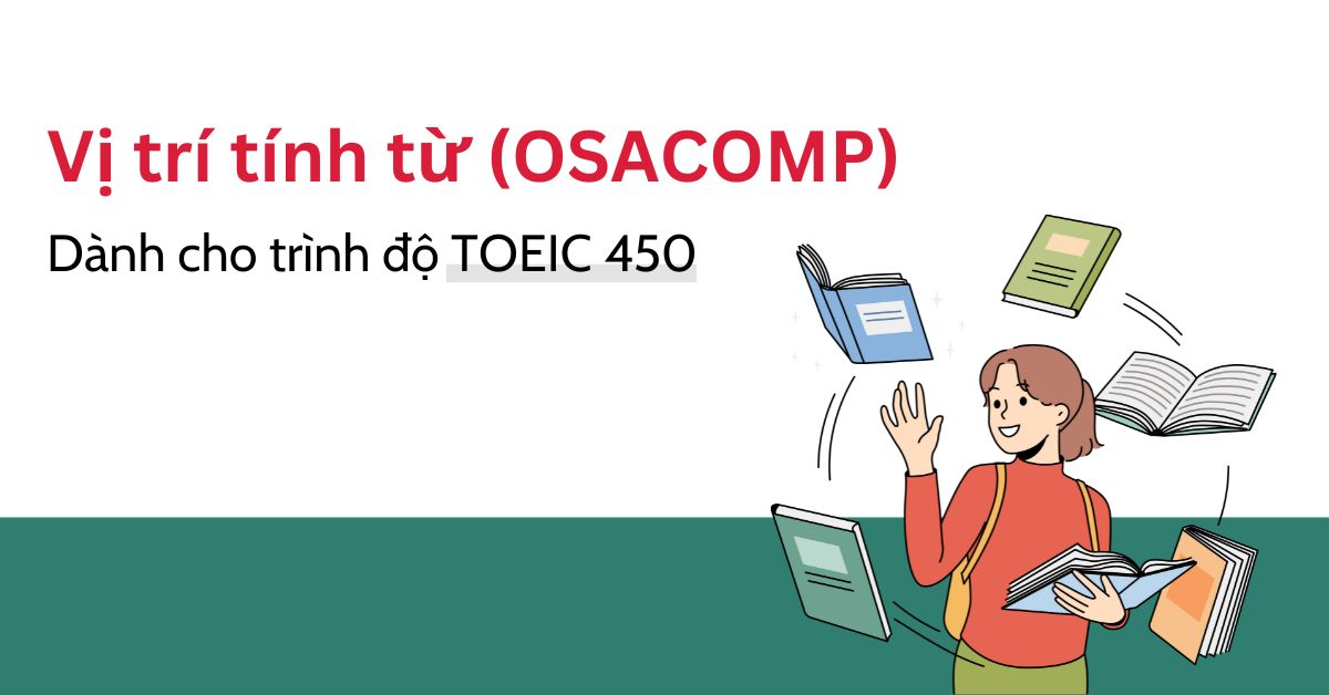 Vị trí tính từ (OSACOMP) - TOEIC Reading Part 5 Trình độ 450