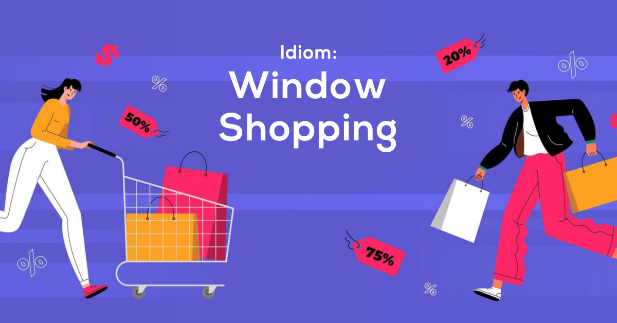 Window shopping là gì? Cách dùng và ứng dụng trong tiếng Anh