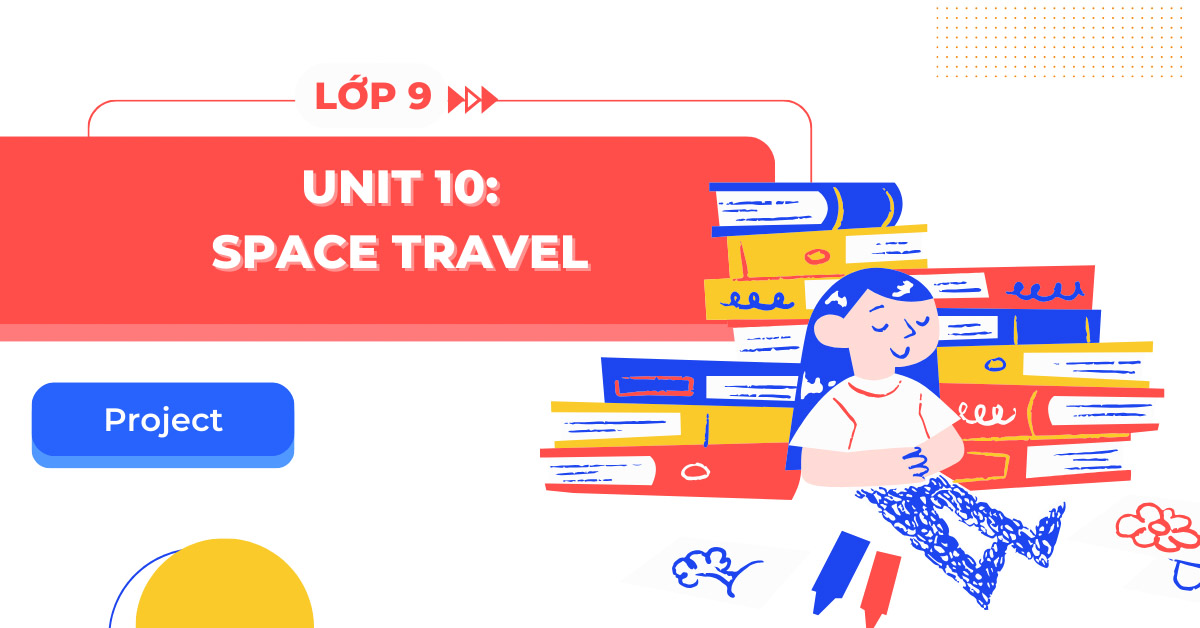 Tiếng Anh lớp 9 Unit 10: Project - trang 57 - tập 2 - Sách mới