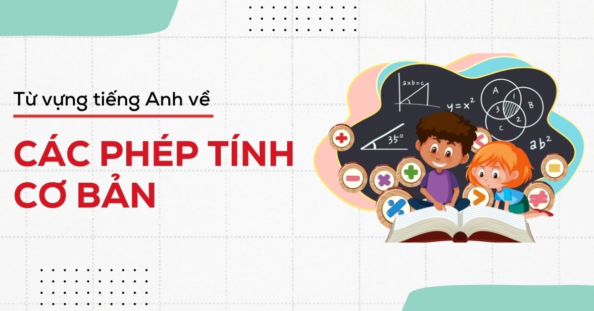 Cách đọc các Phép Toán trong tiếng Anh chuẩn | ZIM Academy