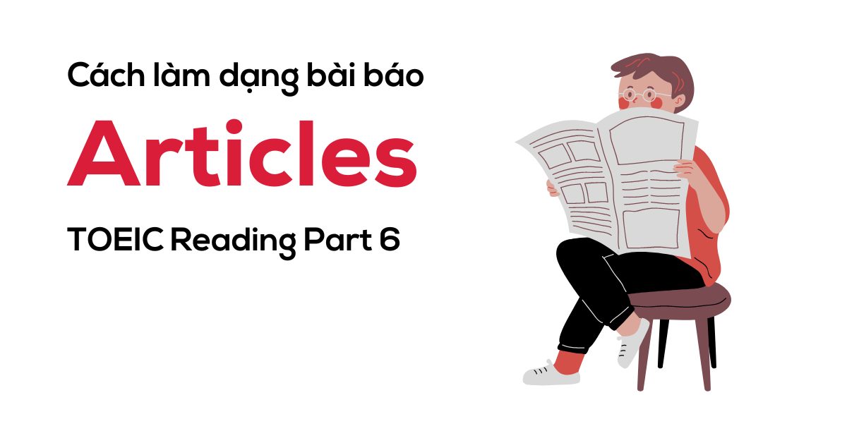 Cách làm dạng bài báo (articles) trong TOEIC Reading Part 6