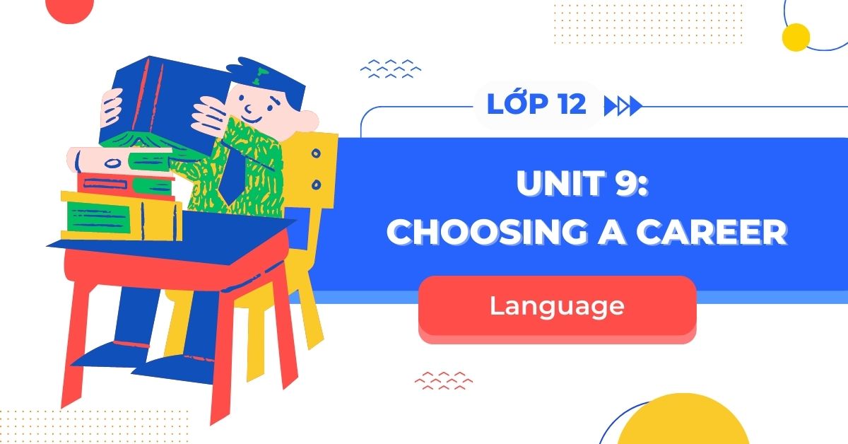 Tiếng Anh lớp 12 Unit 9: Language - Trang 48, 49 - tập 2 - Sách mới
