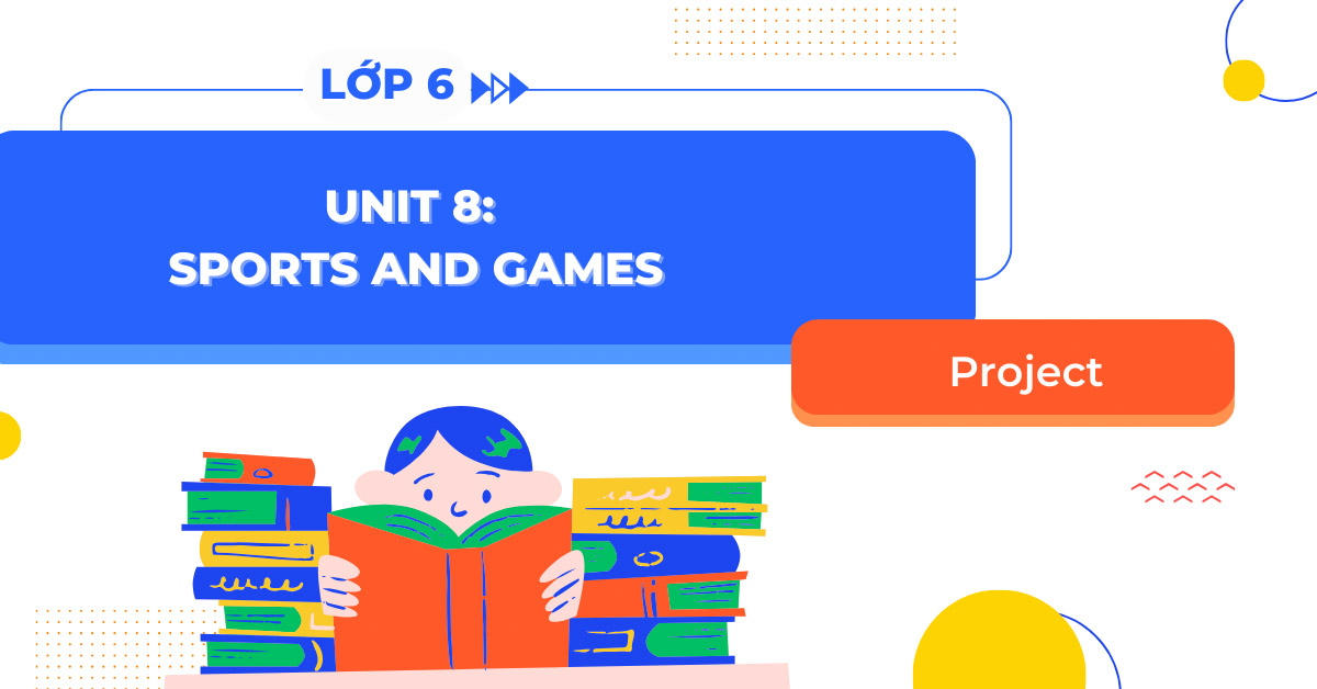Tiếng Anh lớp 6 Unit 8: Project - trang 25 - tập 2 - Global Success