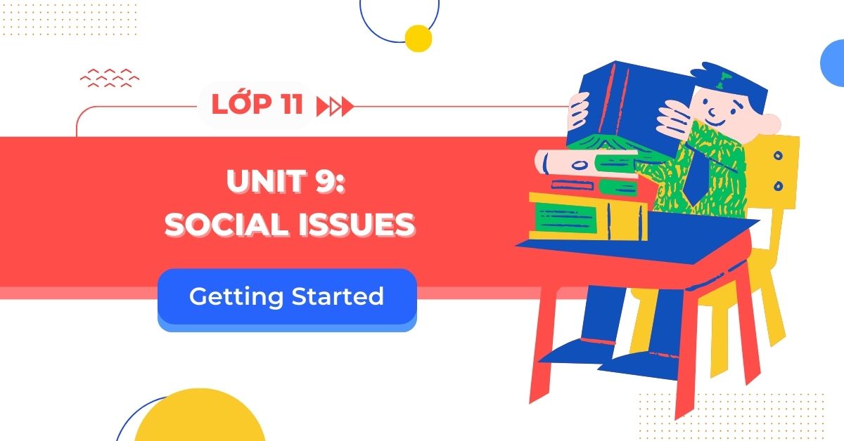 Tiếng Anh lớp 11 Unit 9: Getting started - Global Success