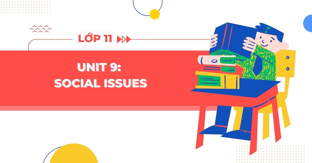 Tiếng Anh lớp 11 Unit 9: Social Issues - Global Success