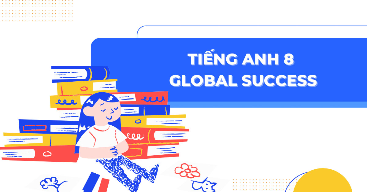 Tiếng Anh 8 | Soạn Tiếng Anh 8 Global Success - Đáp án & giải thích