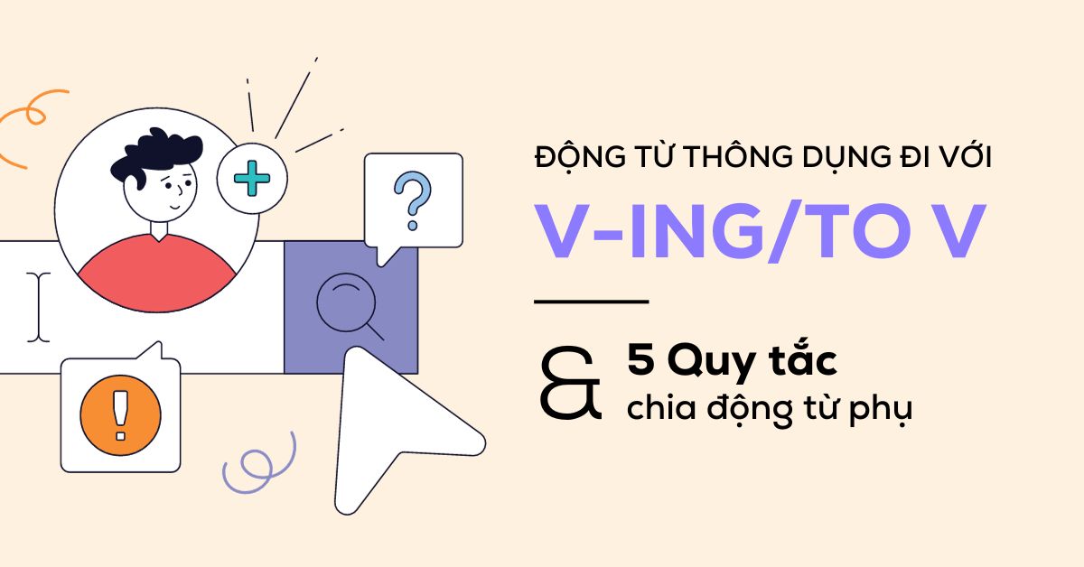 Động từ thông dụng đi với V-ing/ to V - Quy tắc chia động từ phụ