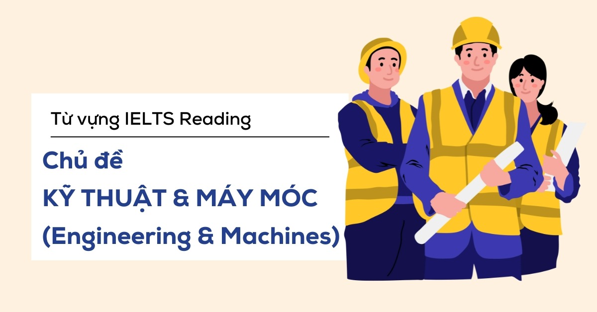 Từ vựng IELTS Reading chủ đề Kỹ thuật & Máy móc - ZIM Academy