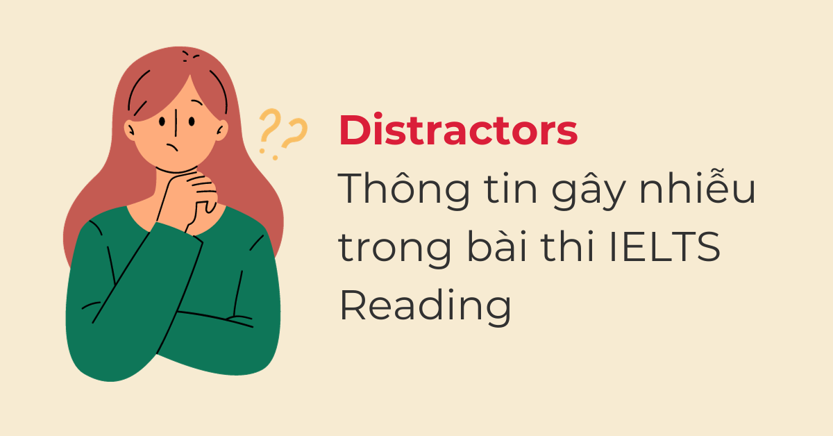 Distractors - Thông tin gây nhiễu trong bài thi IELTS Reading