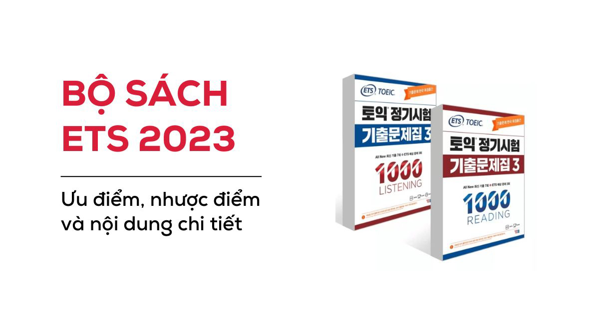 ETS 2023 | Review chi tiết nội dung & ưu nhược điểm
