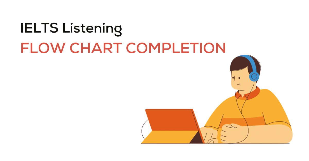 Cách làm dạng bài Flow chart completion trong IELTS Listening