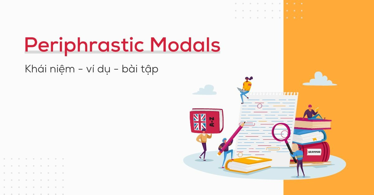 Periphrastic Modals là gì? Khái niệm và bài tập ứng dụng
