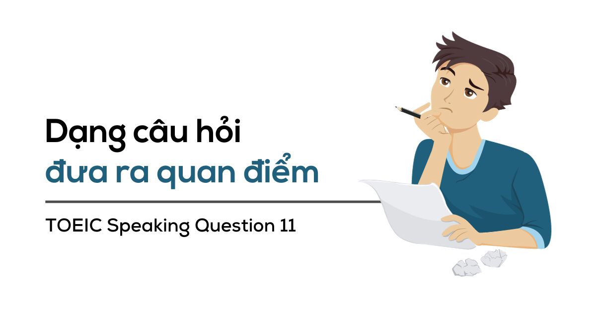 Dạng câu hỏi đưa ra quan điểm (opinion) - TOEIC Speaking Question 11