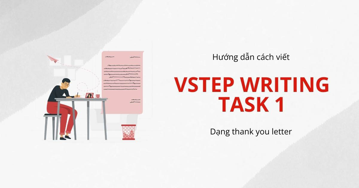 VSTEP Writing Task 1 thank you letters | Hướng dẫn cách viết chuẩn