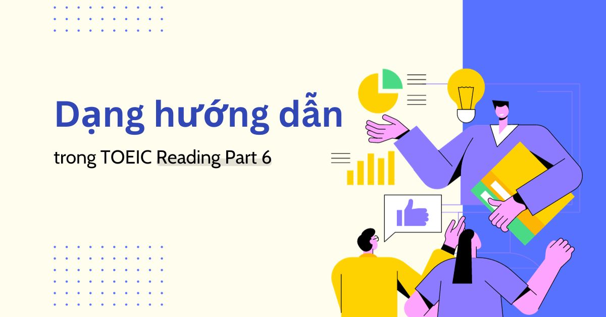 Dạng hướng dẫn (instructions) trong TOEIC Reading part 6