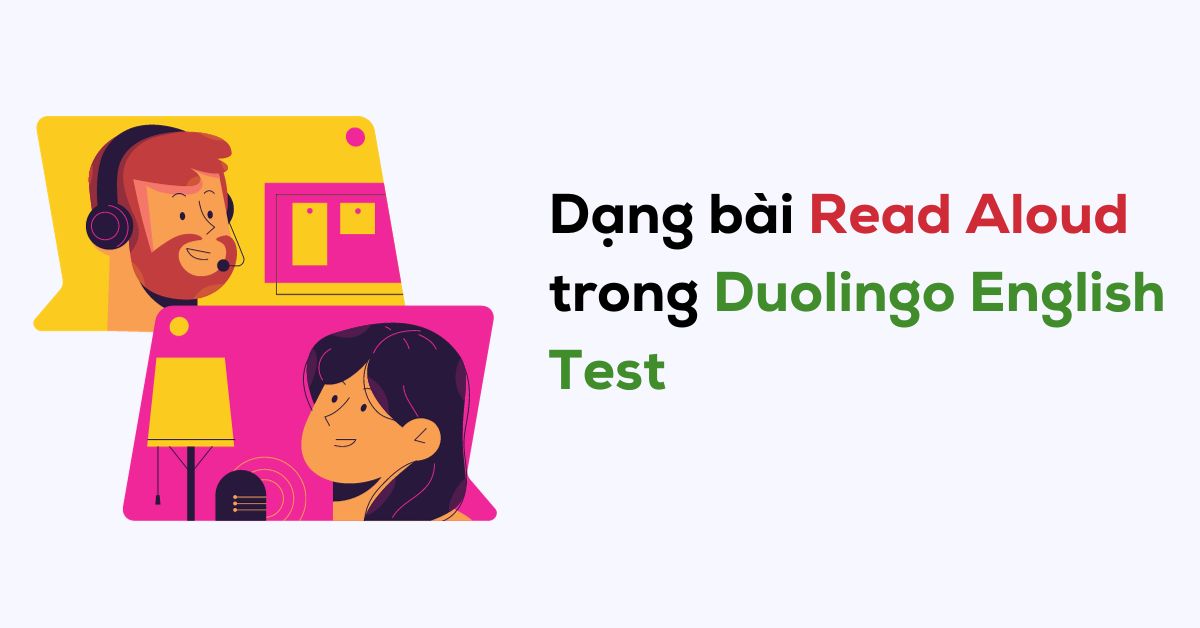 Cách làm dạng bài Read Aloud trong Duolingo English Test