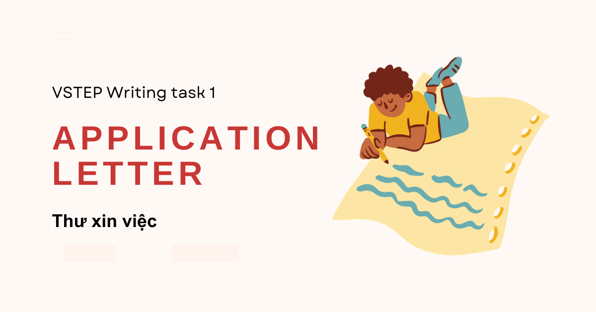VSTEP Writing Task 1 Application Letter: Hướng dẫn cách viết