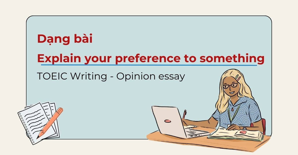 Dạng bài Explain your preference to something - TOEIC Writing opinion essay