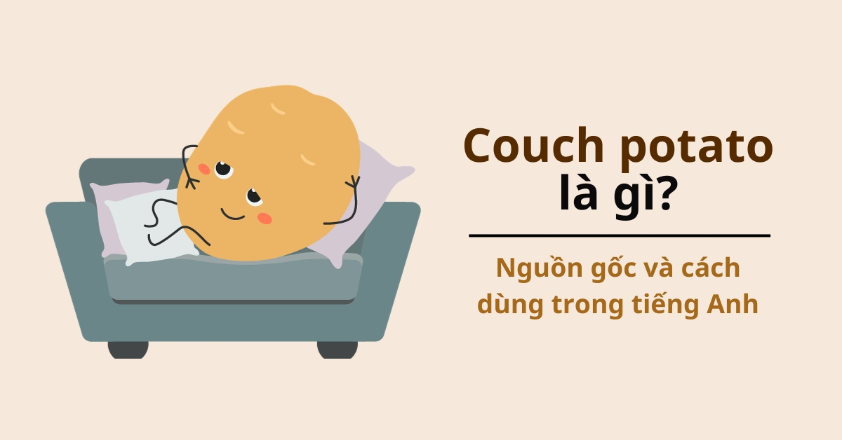 Couch potato là gì? Nguồn gốc và cách dùng trong tiếng Anh