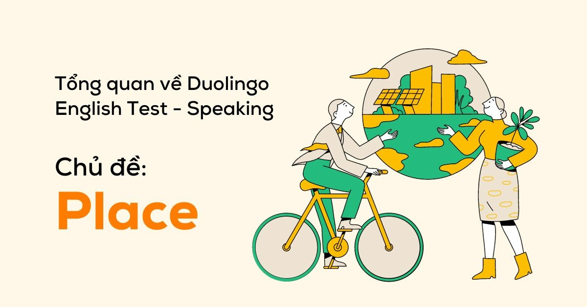 Duolingo English Test Speaking topic Place - Cách làm kèm ví dụ