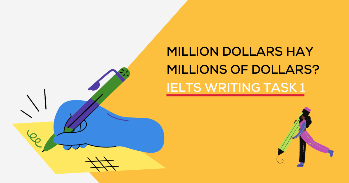 IELTS Writing Task 1: Million dollars or millions of dollars?