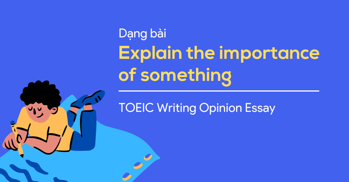 Dạng bài Explain the importance of something - TOEIC Writing Opinion Essay