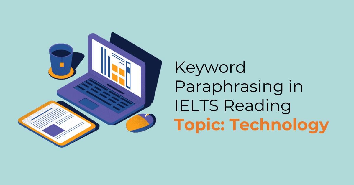 Keyword Paraphrasing In Ielts Reading Topic Technology
