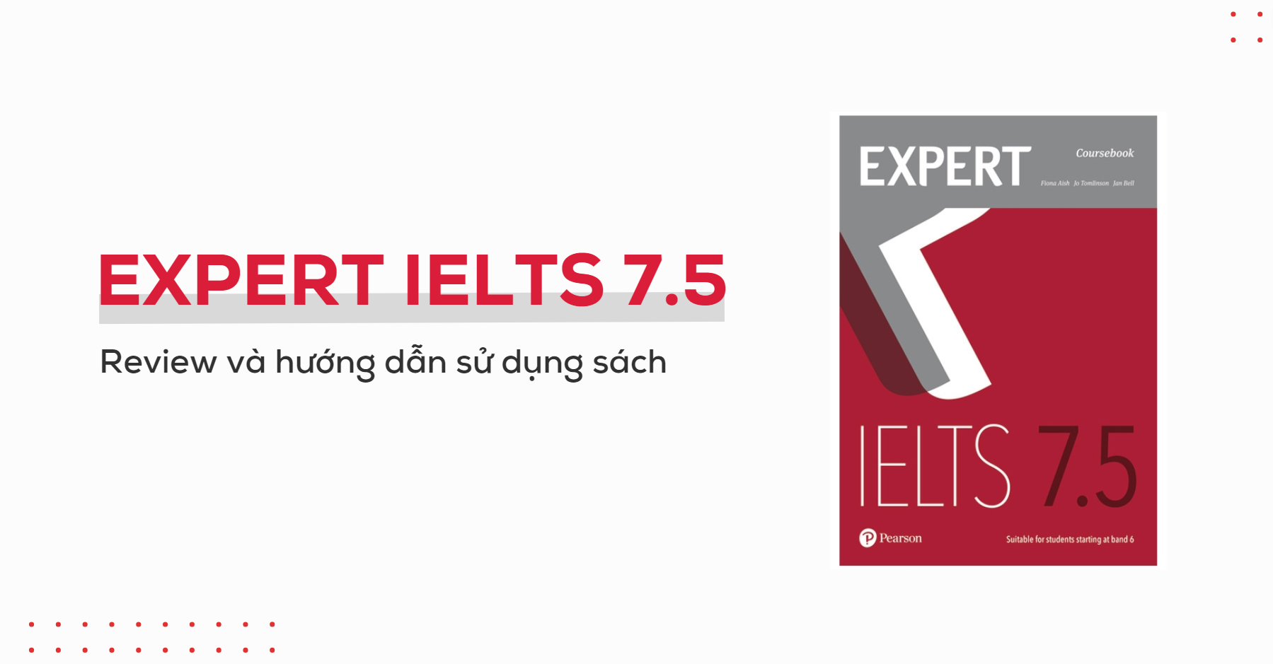 Expert IELTS 7.5 - Review và hướng dẫn sử dụng sách hiệu quả