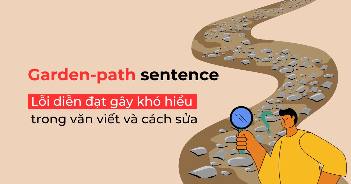 Cách tránh lỗi Garden-path sentence gây khó hiểu cho người đọc