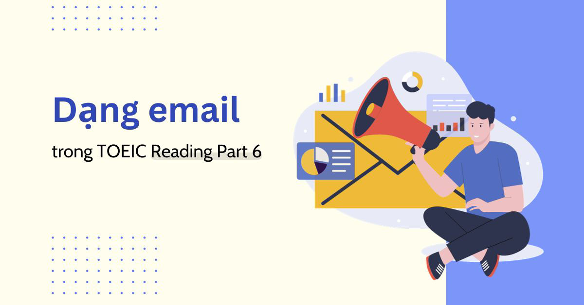 Dạng Email trong TOEIC Reading Part 6 & các bước xử lý
