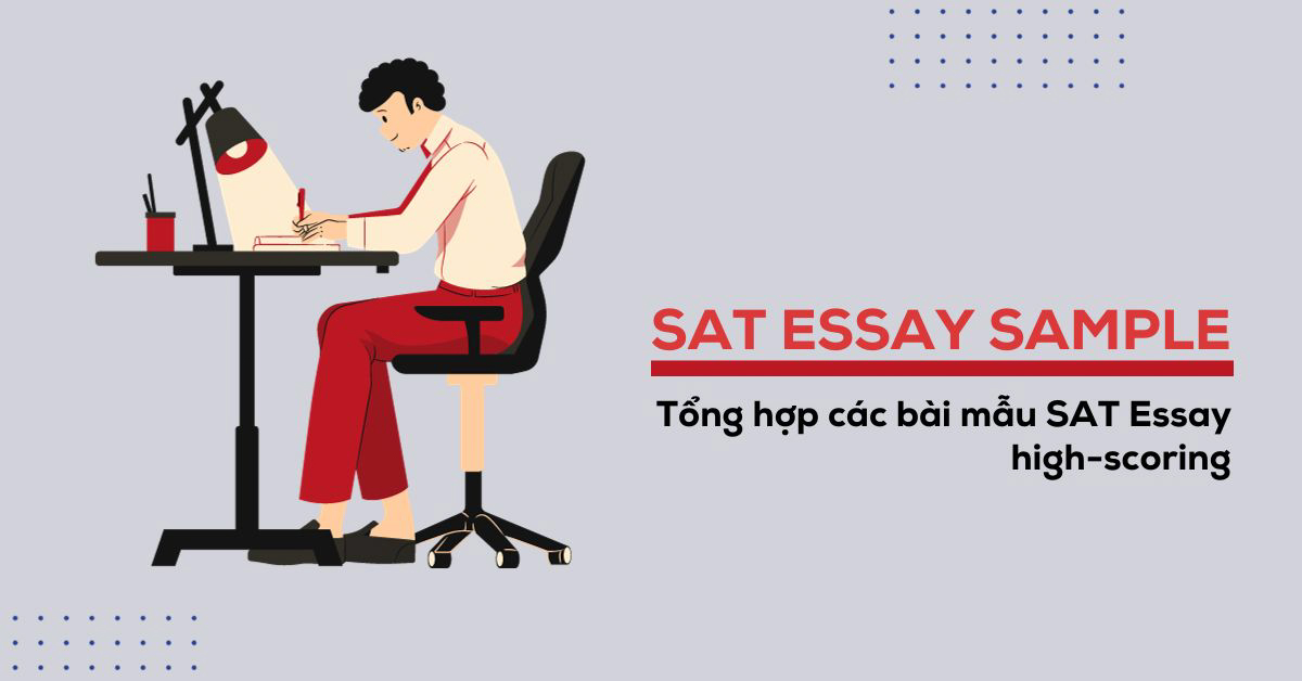SAT Essay Sample - Tổng hợp 5 bài mẫu SAT Essay high-scoring