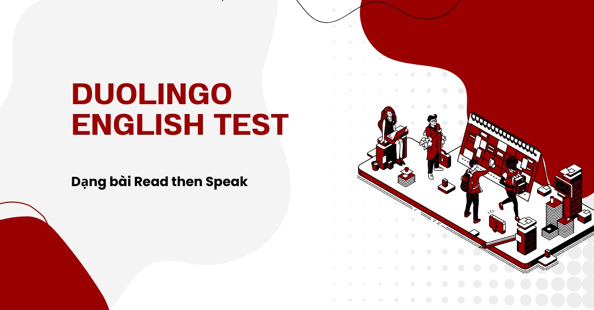 Cách làm dạng bài Read, then Speak trong Duolingo English Test