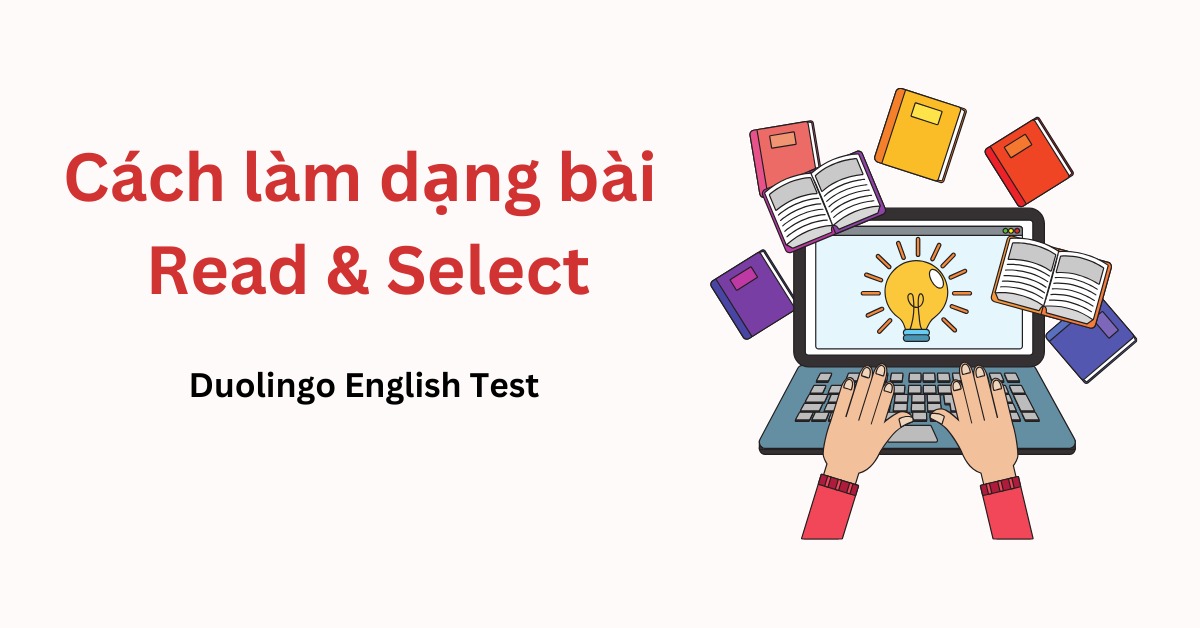 Cách làm dạng bài Read and Select trong Duolingo English Test