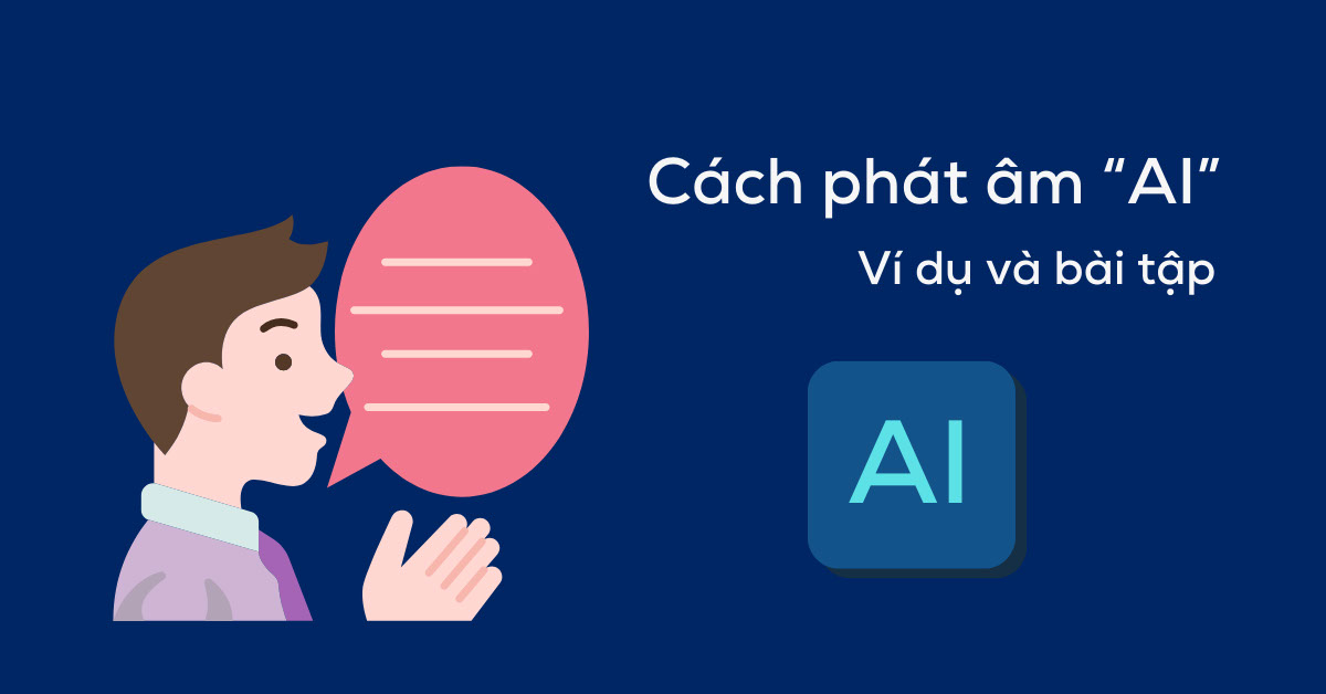 Cách phát âm AI: Hướng dẫn phát âm, những lỗi sai cần tránh