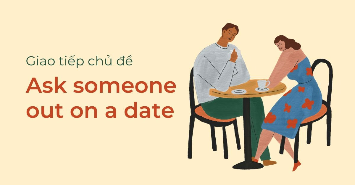 Tiếng Anh giao tiếp chủ đề Ask someone out on a date