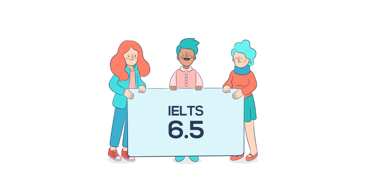 IELTS 6.5 cao hay thấp? Có khó không và làm được gì?