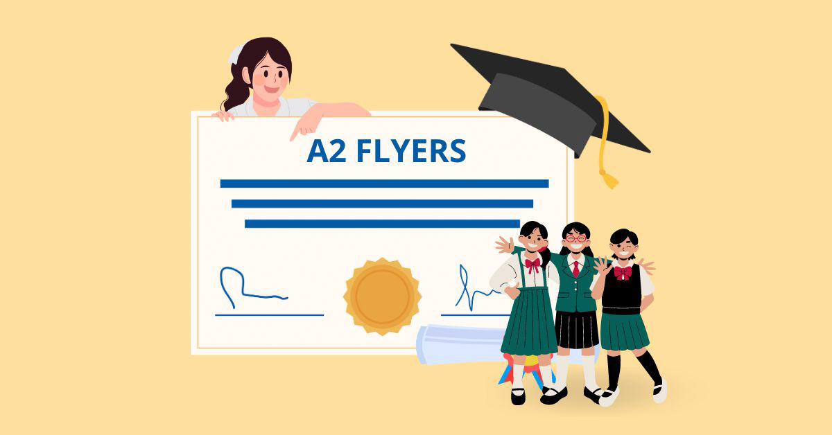 A2 Flyers (YLE Flyers) là gì? Giới thiệu các thông tin chung