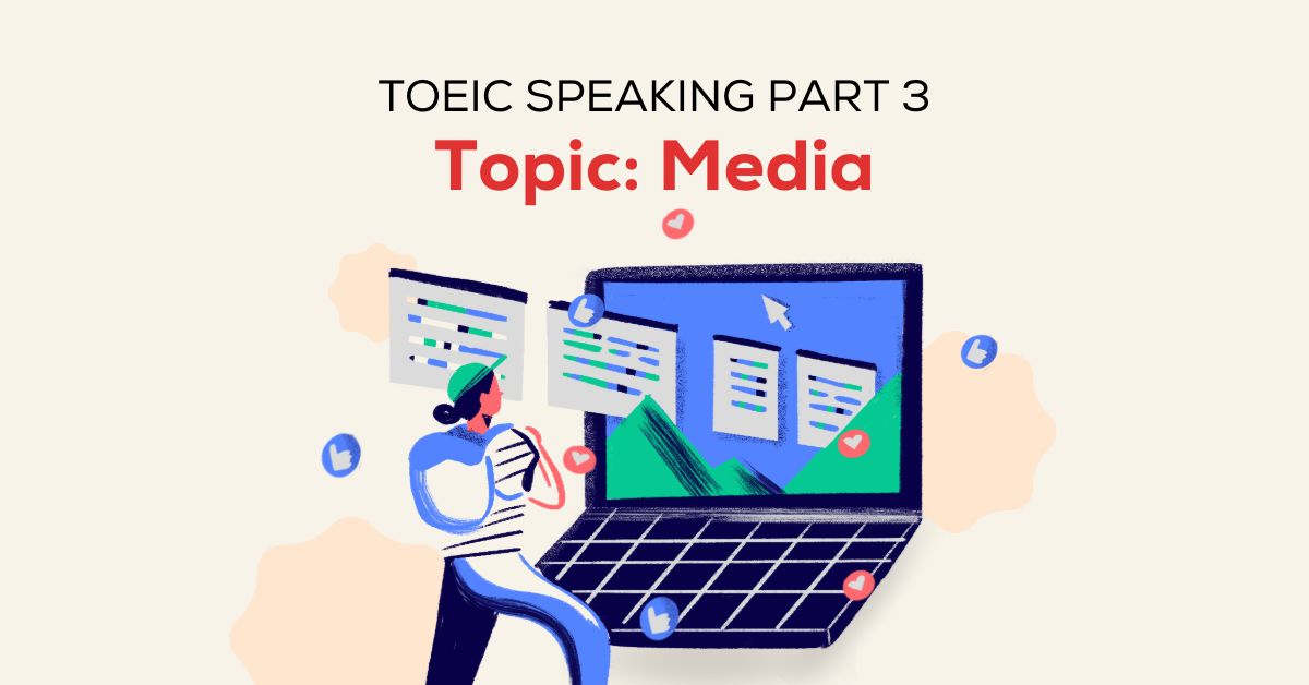 Bài mẫu TOEIC Speaking Part 3 Topic Media kèm từ vựng [Audio]