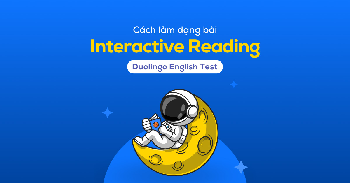 Cách làm dạng bài Interactive Reading trong Duolingo English Test