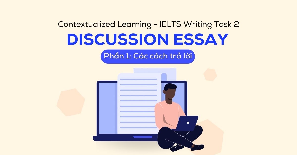 Contextualized Learning Writing Task 2 Discussion Essay Phần 1