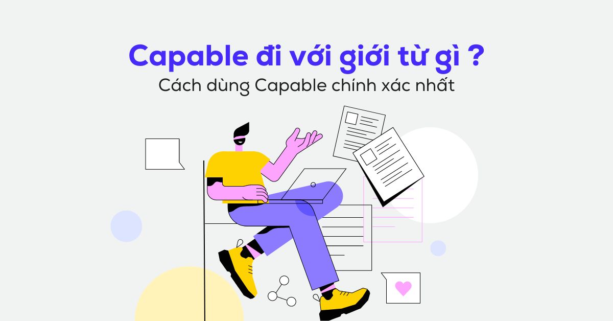 Capable là gì? Capable đi với giới từ gì? - Anh ngữ ZIM