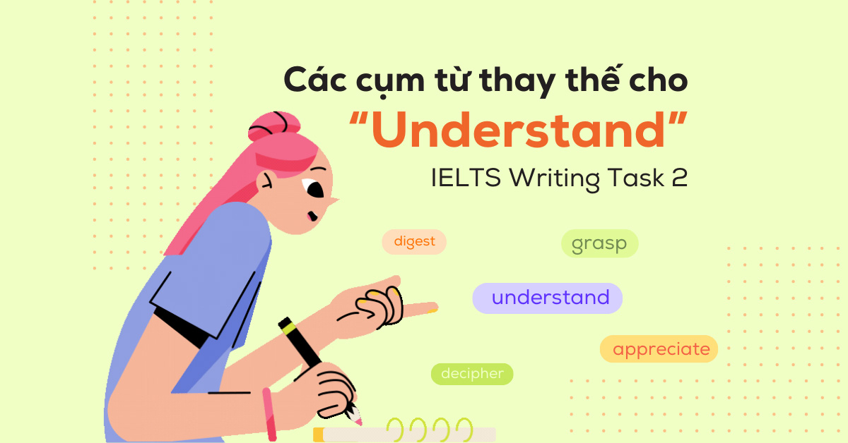 “Understand” synonyms: Các cụm từ thay thế cho “Understand”
