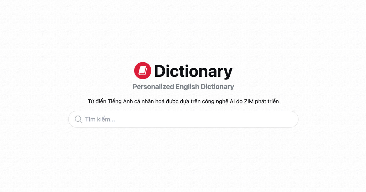 ZIM Dictionary - Từ điển tiếng Anh cá nhân hóa