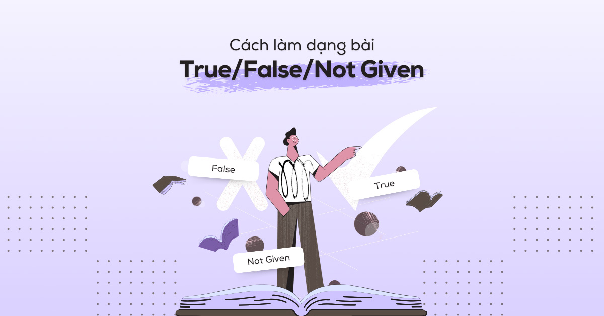 Cách làm dạng bài True/False/Not Given trong IELTS Reading
