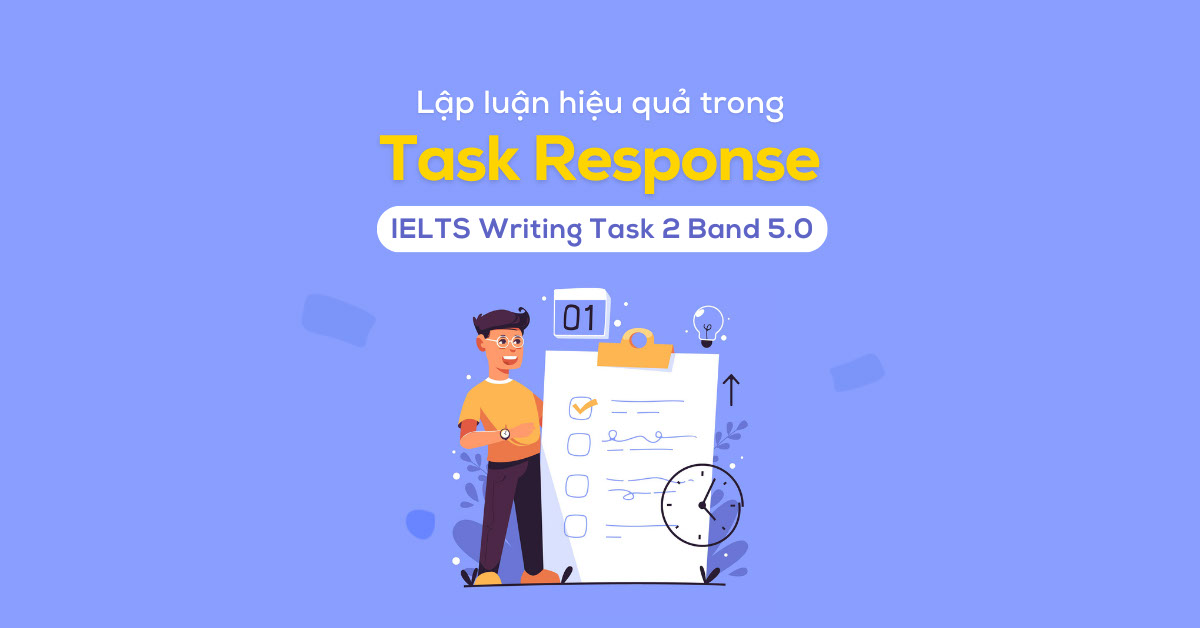 Lập luận hiệu quả cho Task Response | IELTS Writing Task 2 band 5.0